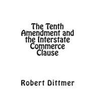 9781492392170 - The Tenth Amendment and the Interstate Commerce Clause ...