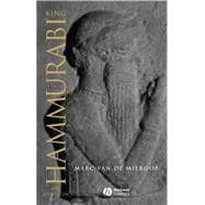 King Hammurabi of Babylon A Biography